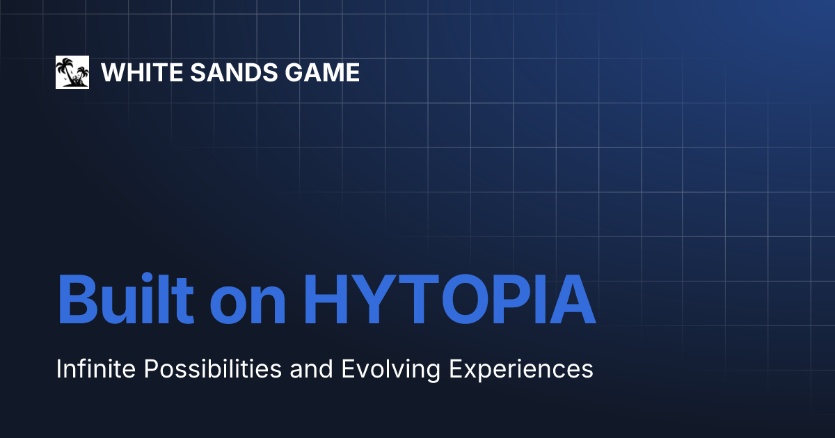 Built on HYTOPIA | WHITE SANDS GAME